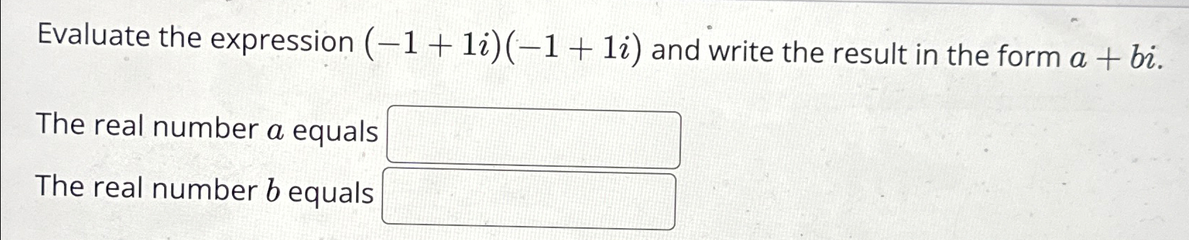 Solved Evaluate the expression (-1+1i)(-1+1i) ﻿and write the | Chegg.com