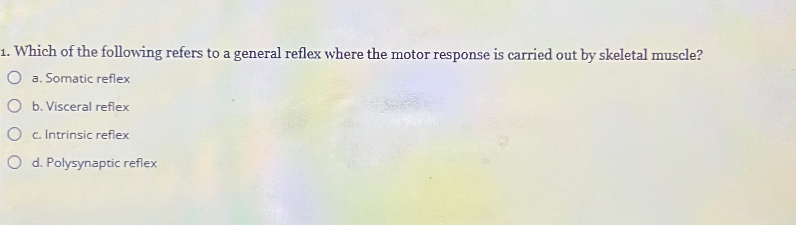 Solved Which of the following refers to a general reflex | Chegg.com