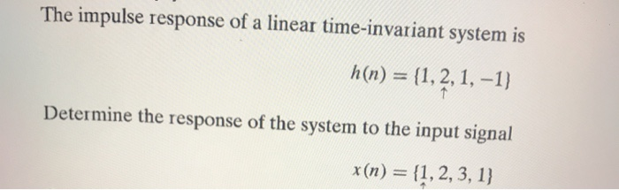 Solved The impulse response of a linear time-invariant | Chegg.com