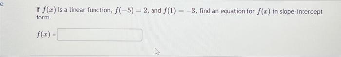 Solved If f(x) is a linear function, f(−5)=2, and f(1)=−3, | Chegg.com