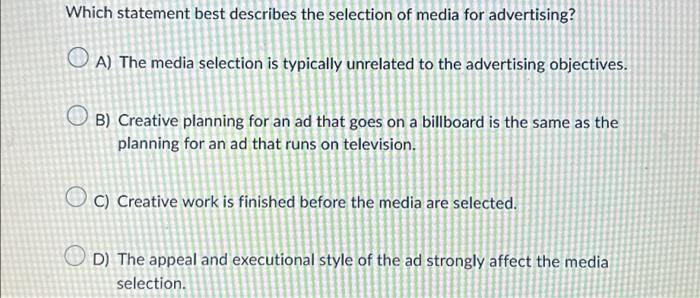 Solved Which statement best describes the selection of media | Chegg.com