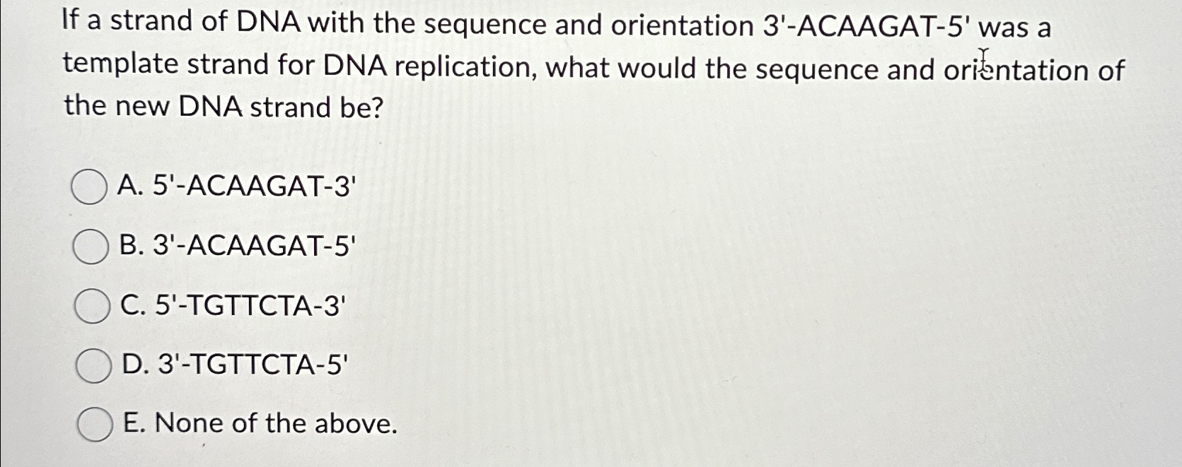 Solved If a strand of DNA with the sequence and orientation | Chegg.com