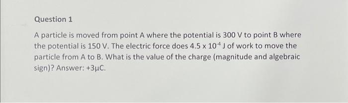 Solved Question 1 A particle is moved from point A where the | Chegg.com