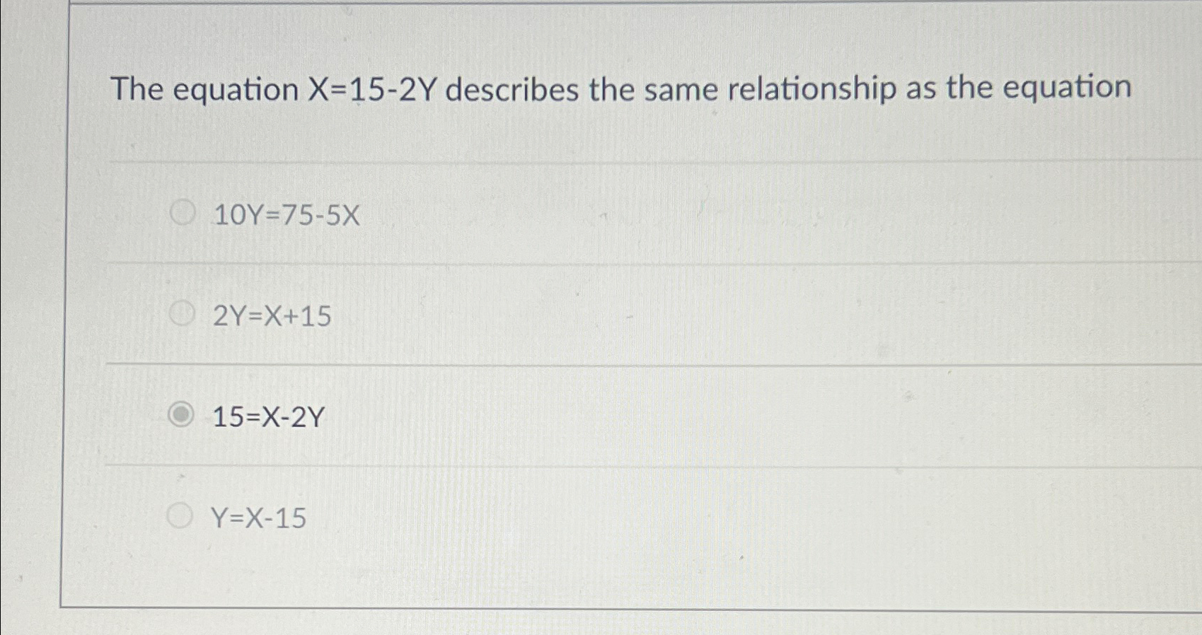 Solved The equation x=15-2Y ﻿describes the same relationship | Chegg.com