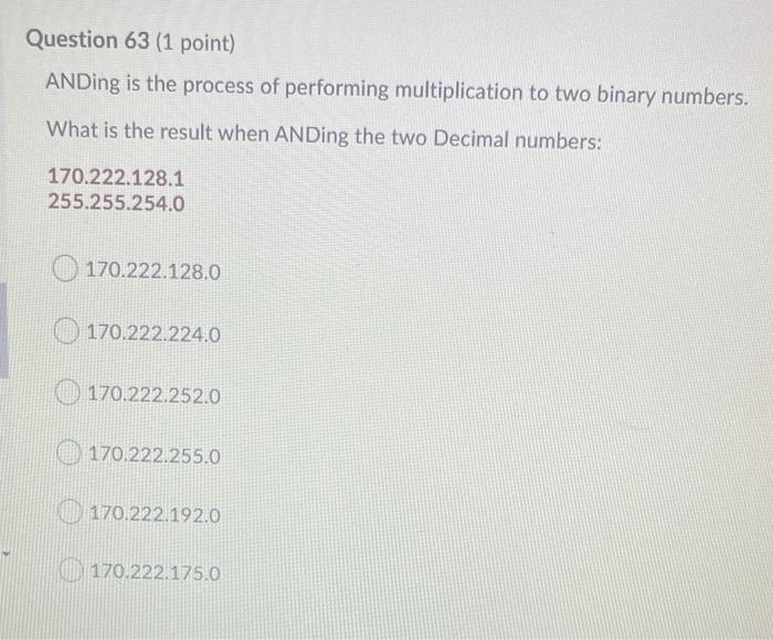 Solved Question 63 (1 point) ANDing is the process of | Chegg.com