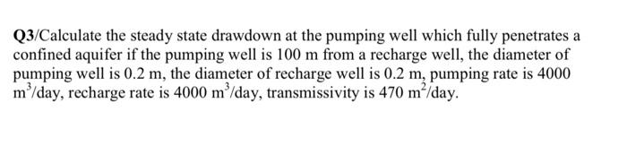 Solved Q3/Calculate the steady state drawdown at the pumping | Chegg.com