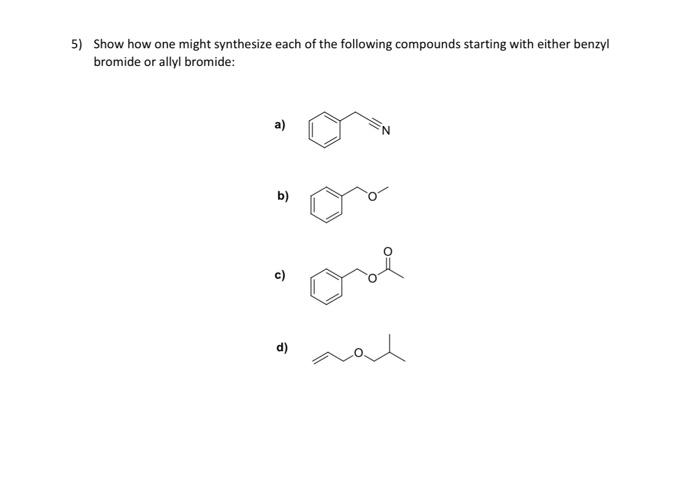 Solved 5) Show how one might synthesize each of the | Chegg.com
