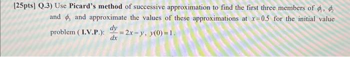Solved [25pts] Q.3) Use Picard's method of successive | Chegg.com