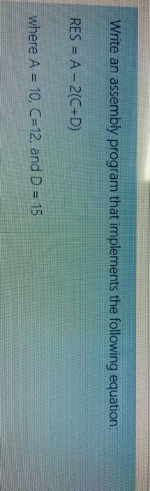 Solved Write an assembly program that implements the | Chegg.com