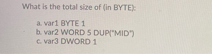 Solved What is the total size of (in BYTE): a. var1 BYTE 1 | Chegg.com
