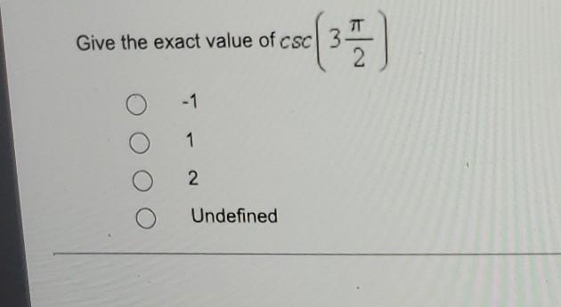 Solved Give the exact value of CSC 3- -1 1 2 Undefined | Chegg.com