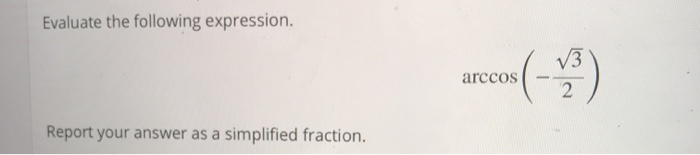 Solved Evaluate the following expression. arccos Report your | Chegg.com