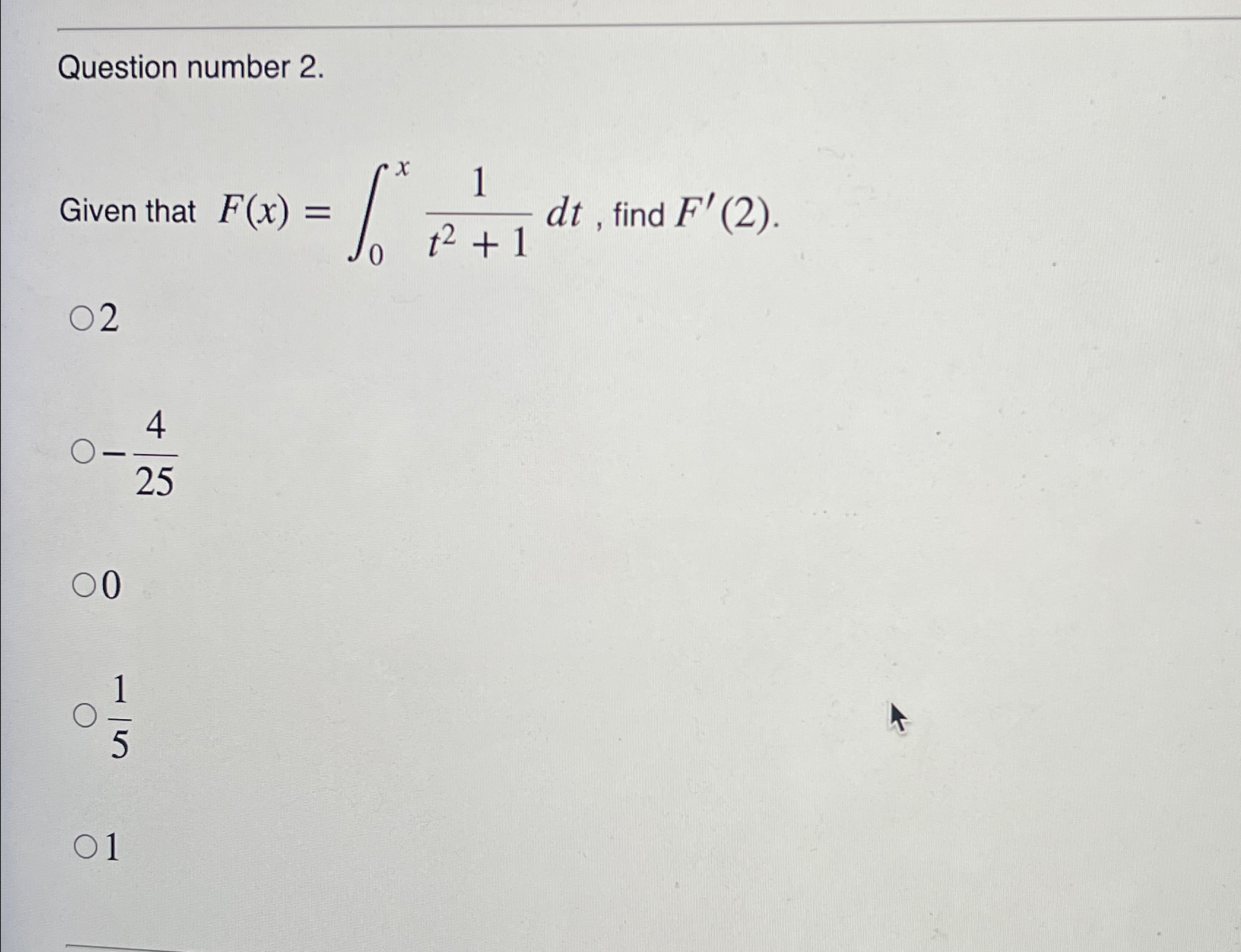 Solved Question number 2.Given that F(x)=∫0x1t2+1dt, ﻿find | Chegg.com