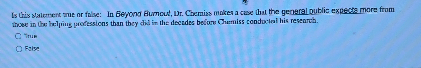 Solved Is this statement true or false: In Beyond Burnout, | Chegg.com