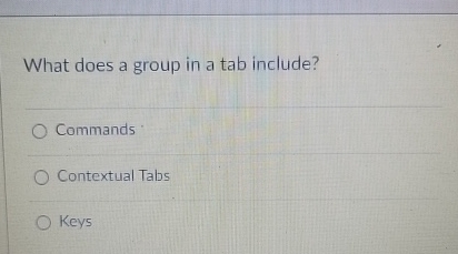 What does a group in a tab include?CommandsContextual | Chegg.com