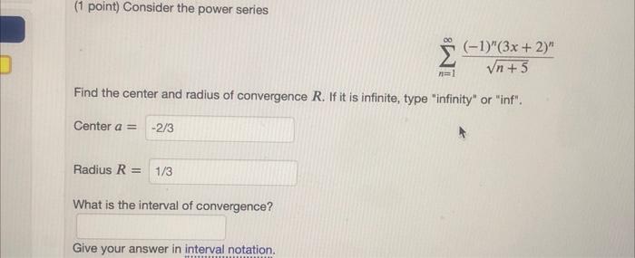 Solved D (1 point) Consider the power series Center a = -2/3 | Chegg.com