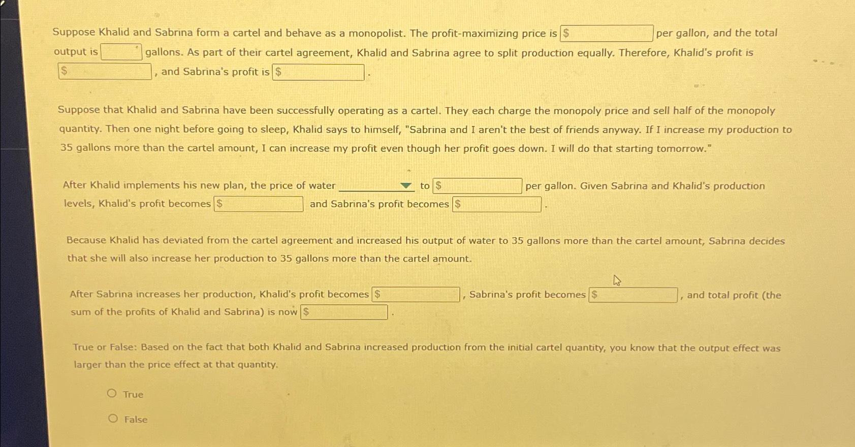 Solved Suppose Khalid and Sabrina form a cartel and behave | Chegg.com