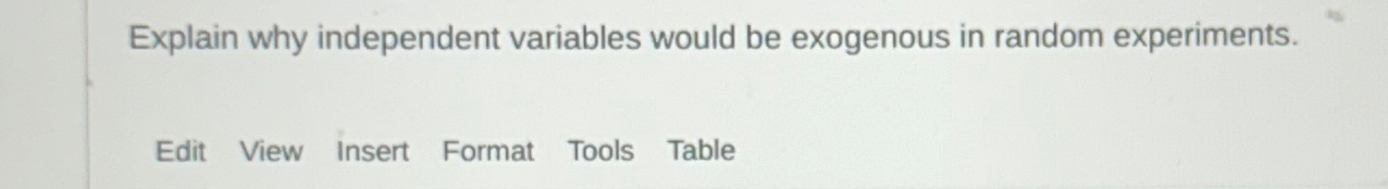 Solved Explain why independent variables would be exogenous | Chegg.com