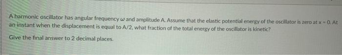Solved A harmonic oscillator has angular frequency w and | Chegg.com