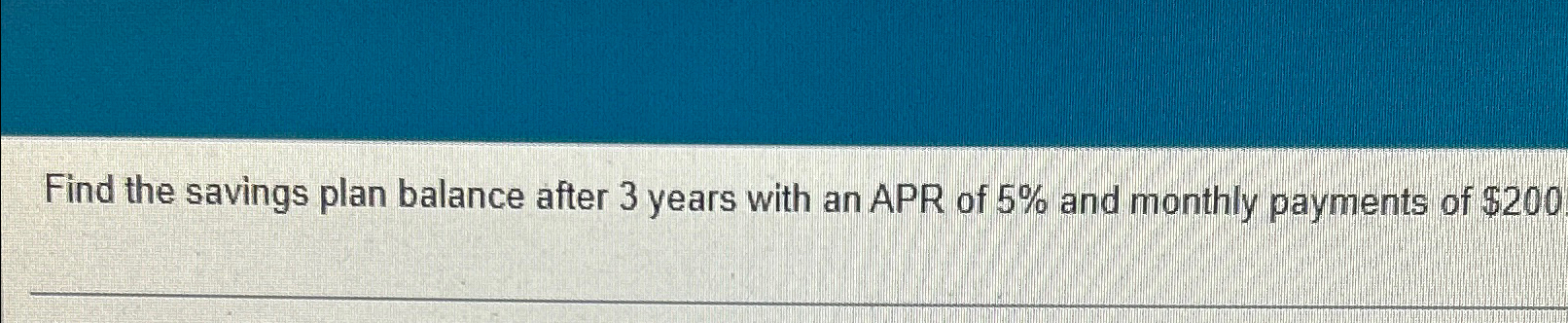 Solved Find the savings plan balance after 3 ﻿years with an | Chegg.com