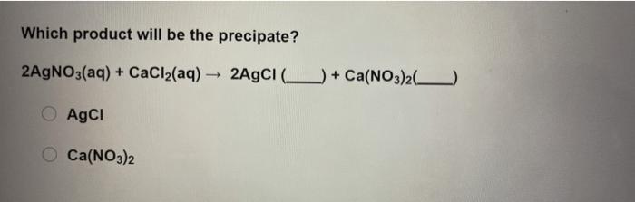 Solved Which product will be the precipate? 2AgNO3(aq) + | Chegg.com