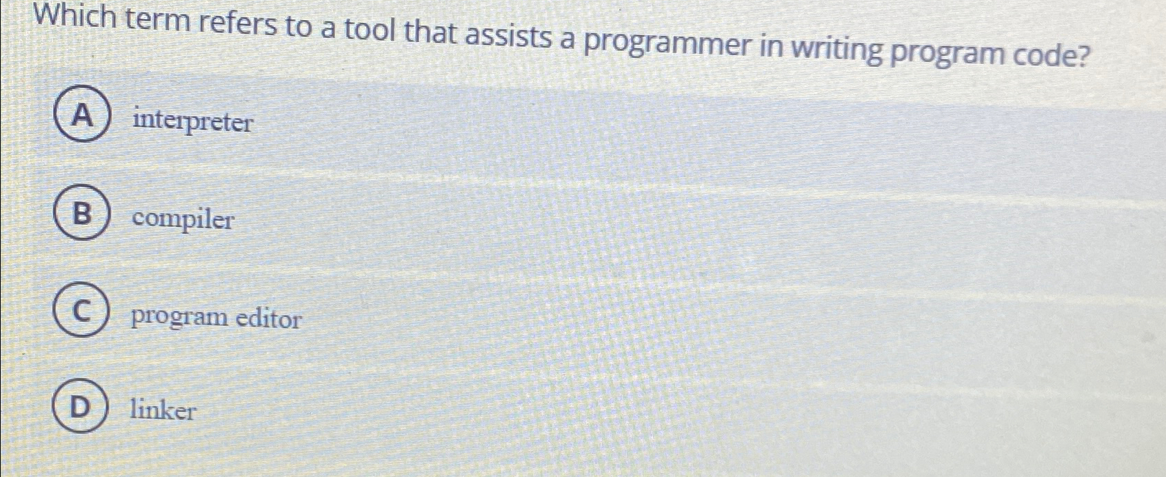Solved Which term refers to a tool that assists a programmer | Chegg.com
