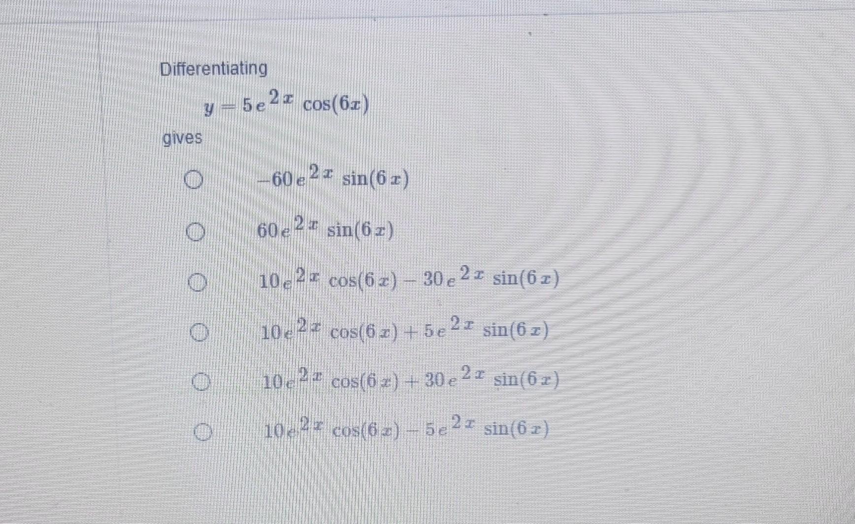 Solved Differentiating y=5e2xcos(6x) gives | Chegg.com