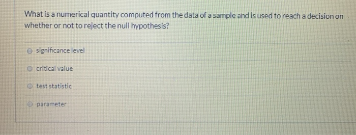 Solved What is a numerical quantity computed from the data | Chegg.com