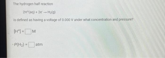Solved The hydrogen half reaction 2H+(aq)+2e−→H2( g) is | Chegg.com