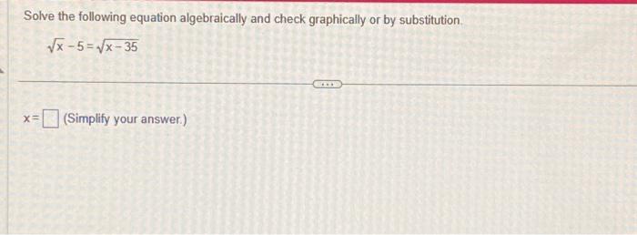 Solved Solve the following equation algebraically and check | Chegg.com