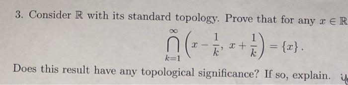 Solved 3. Consider R with its standard topology. Prove that | Chegg.com