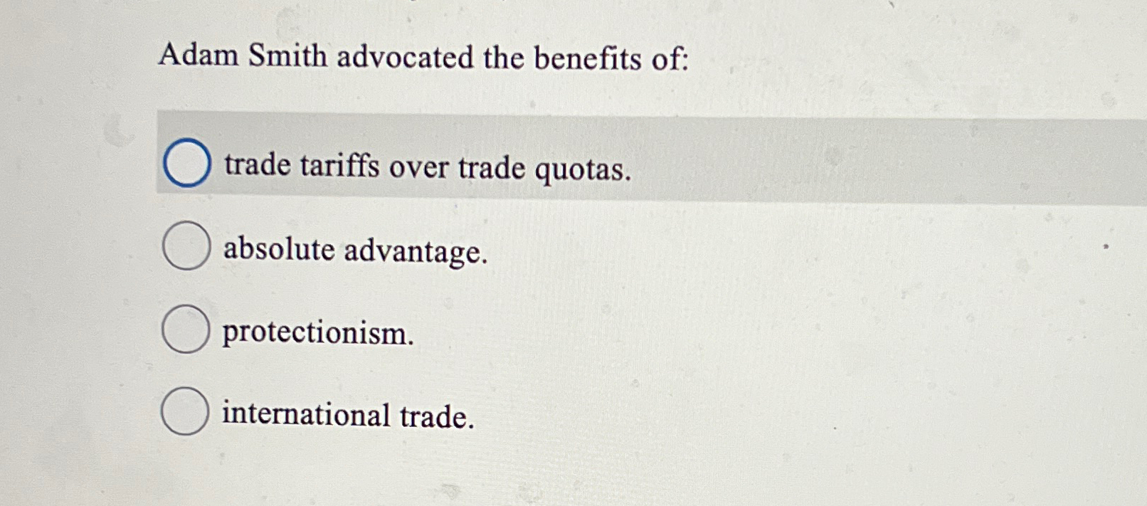 Solved Adam Smith advocated the benefits of:trade tariffs | Chegg.com