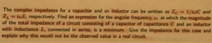 Solved The complex impedance for a capacitor and an inductor | Chegg.com