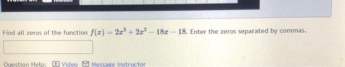 Solved Find all zeros of the function f(x)=2x3+2x2−18x−18. | Chegg.com