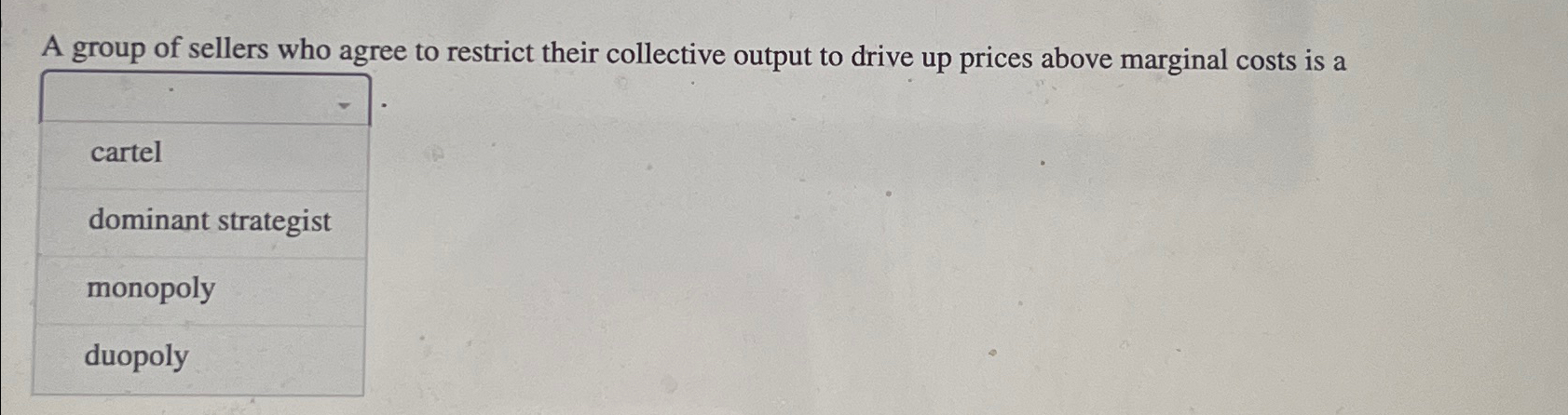 Solved A group of sellers who agree to restrict their | Chegg.com