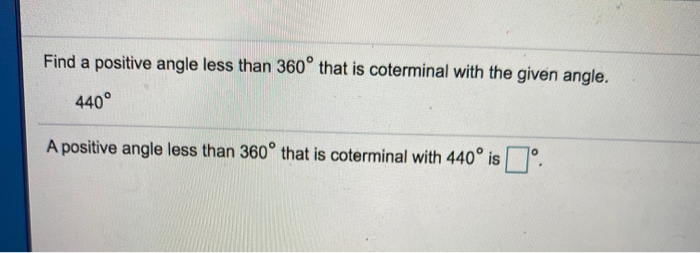 Solved Find a positive angle less than 360° that is | Chegg.com
