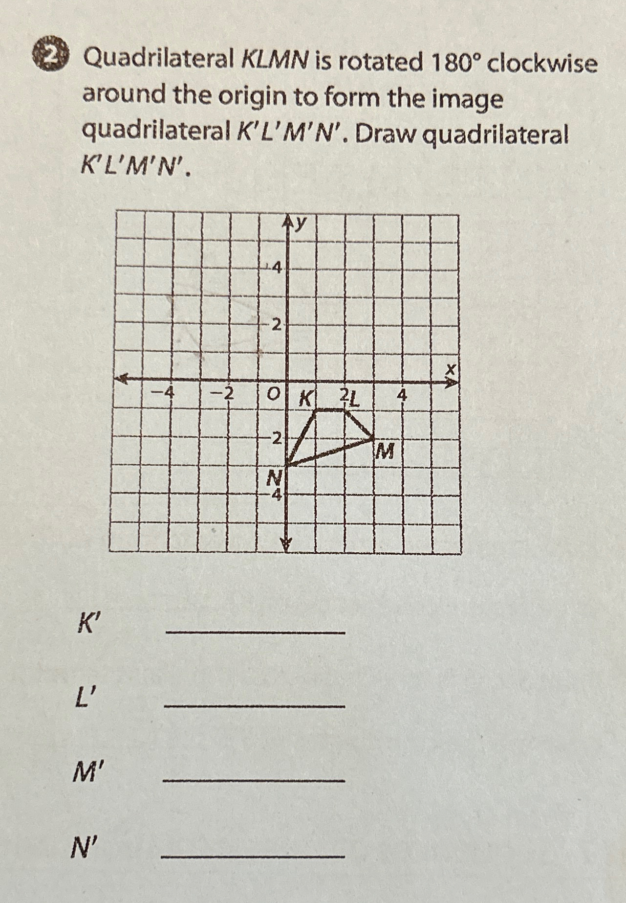 Solved 23 ﻿Quadrilateral KLMN is rotated 180° ﻿clockwise | Chegg.com