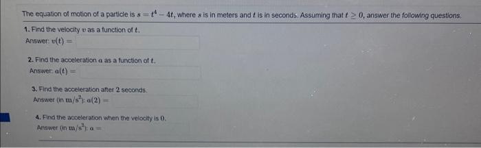 Solved The equation of motion of a particie is s=t4−4t, | Chegg.com