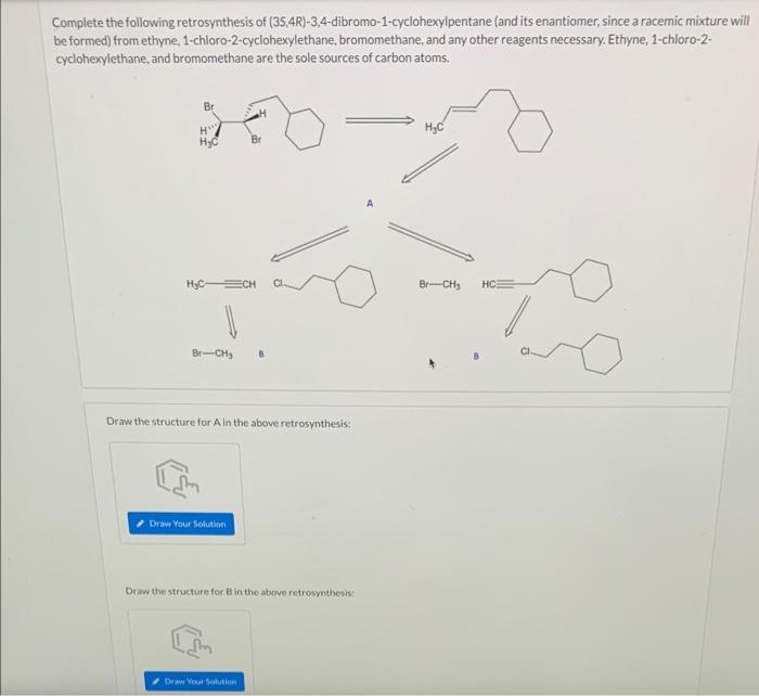 Solved Complete the following retrosynthesis of | Chegg.com
