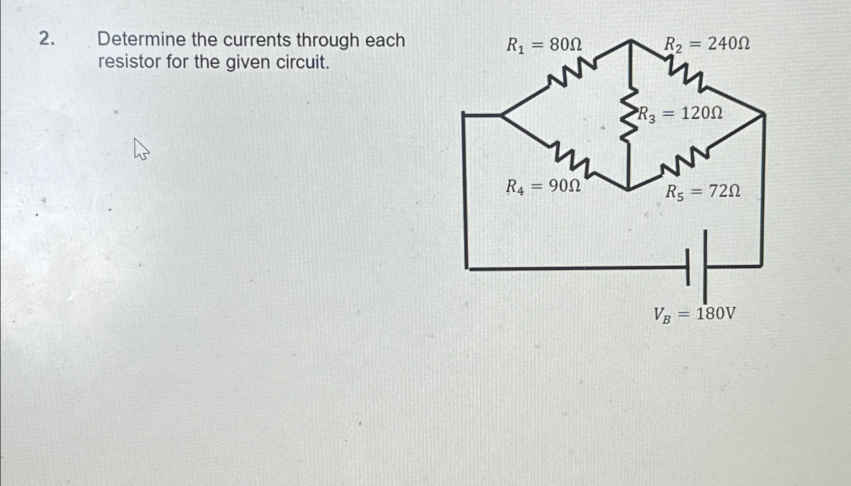 Solved Determine The Currents Through Each Resistor For The