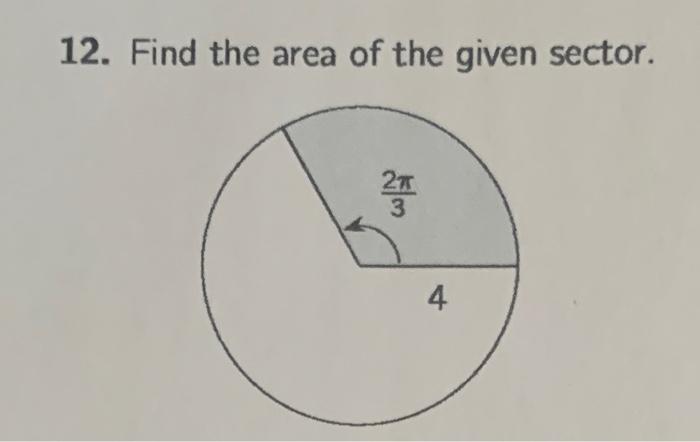 Solved find the area of the given sector. (please show steps | Chegg.com