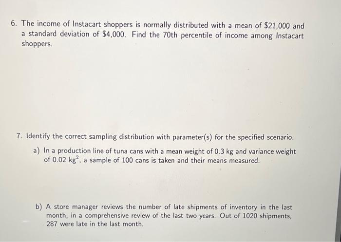 Solved 6. The income of Instacart shoppers is normally | Chegg.com