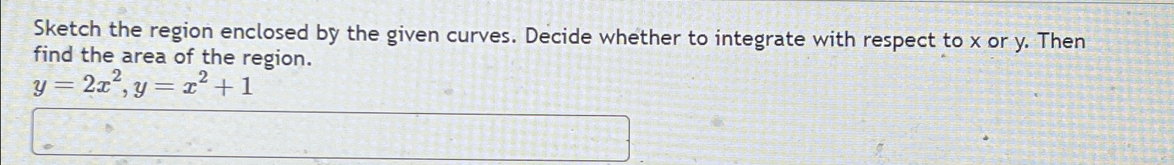 Solved Sketch the region enclosed by the given curves. | Chegg.com