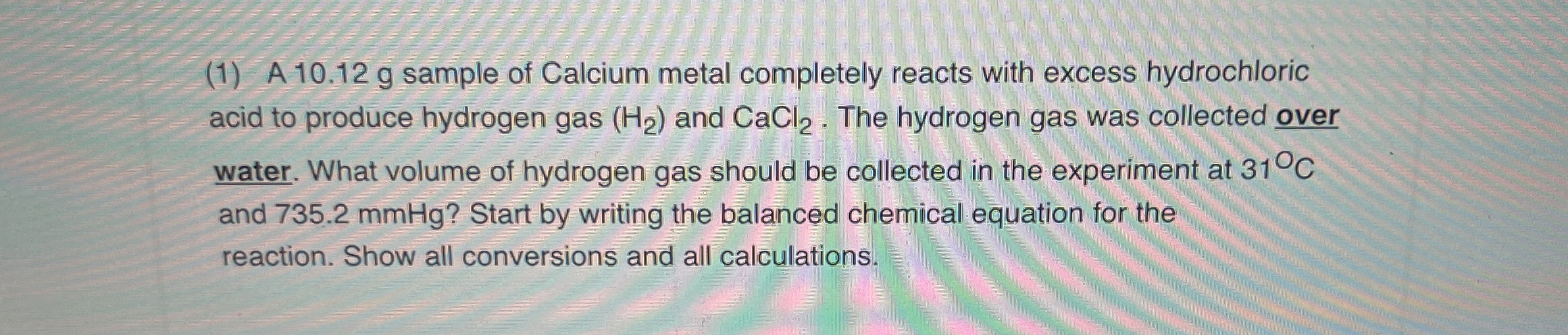 Solved (1) ﻿A 10.12g ﻿sample of Calcium metal completely | Chegg.com