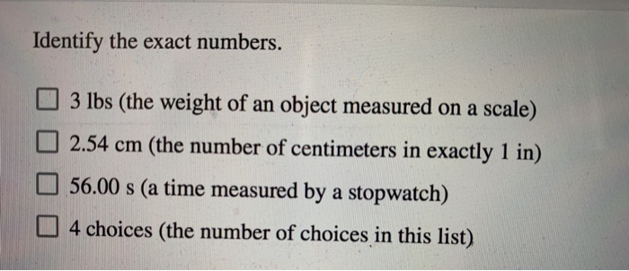 Solved Identify the exact numbers. 3 lbs (the weight of an | Chegg.com