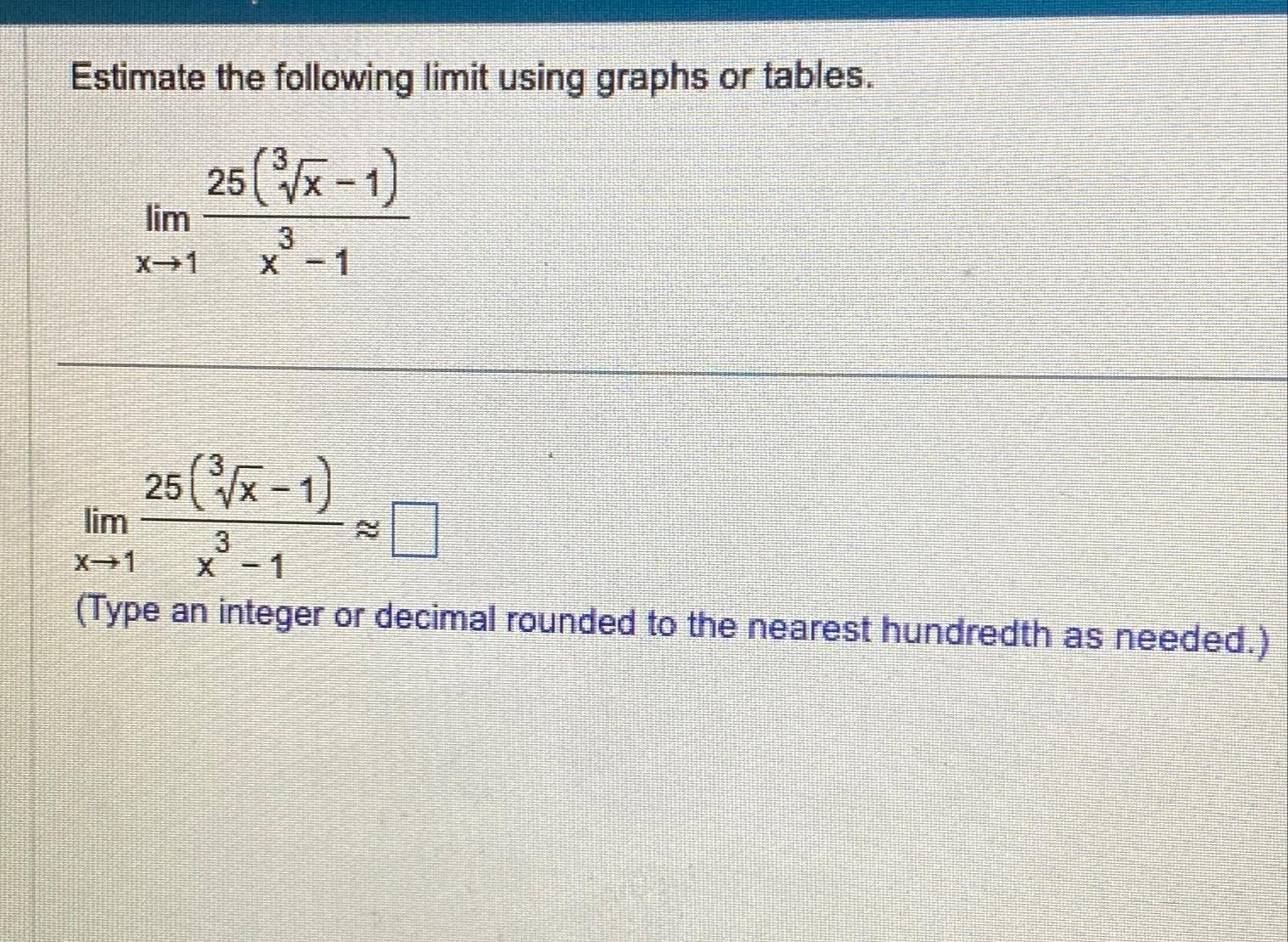 Solved Estimate the following limit using graphs or | Chegg.com
