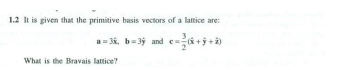 Solved 1.2 It is given that the primitive basis vectors of a | Chegg.com