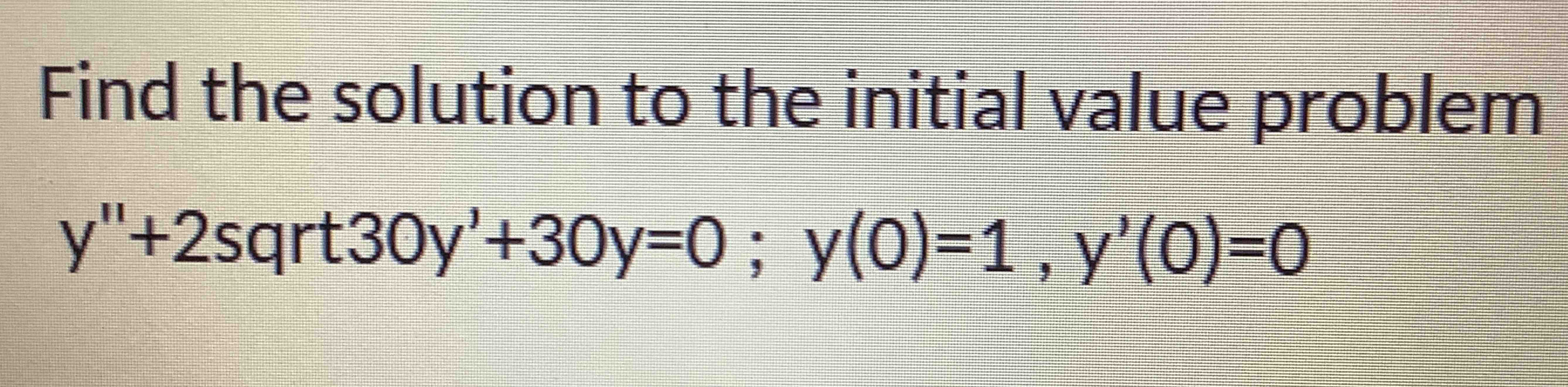 Solved Find the solution to the initial value | Chegg.com