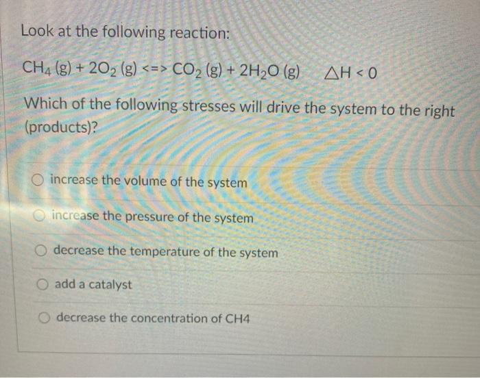 Solved Look at the following reaction: CH4 (g) + 2O2 (g) | Chegg.com