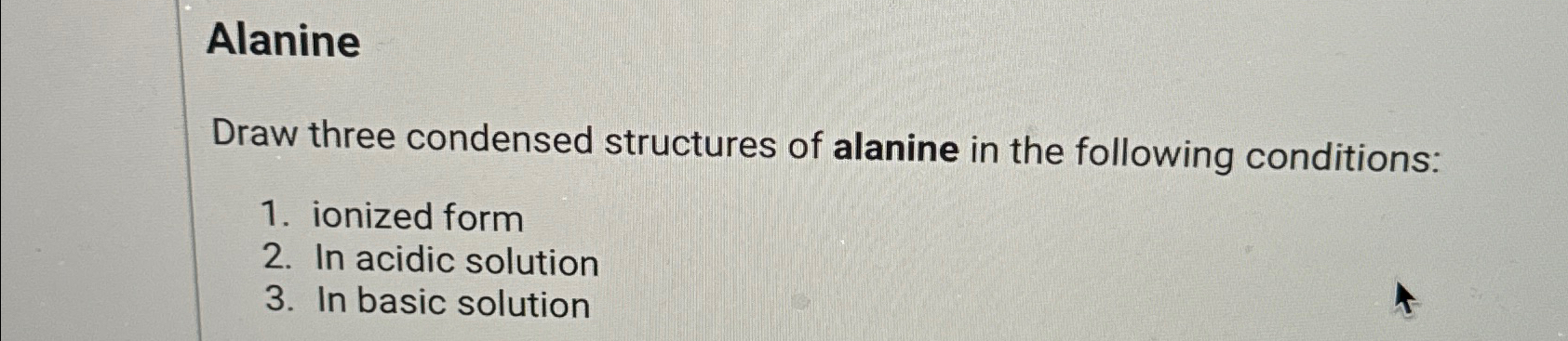 Solved AlanineDraw three condensed structures of alanine in | Chegg.com